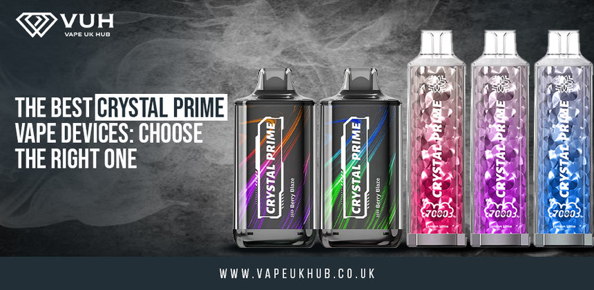 The Best Crystal Prime Vape Devices: Choose The Right One